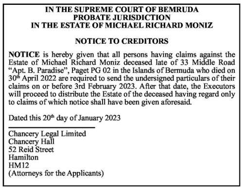 NOTICE TO CREDITORS - IN THE ESTATE OF MICHAEL RICHARD MONIZ - The Royal Gazette | Bermuda News ...